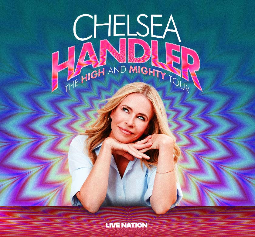 Chelsea Handler: The High and Mighty Tour Saturday, Mar 14, 2026 8:00 ...